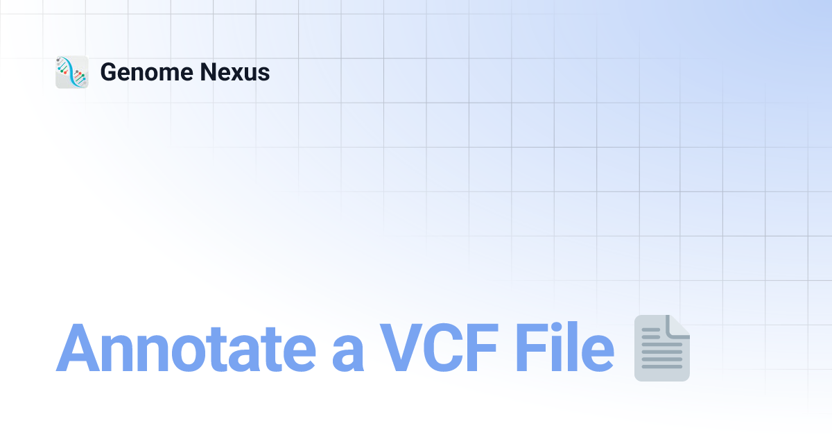 Annotate a VCF File 📄 | Genome Nexus